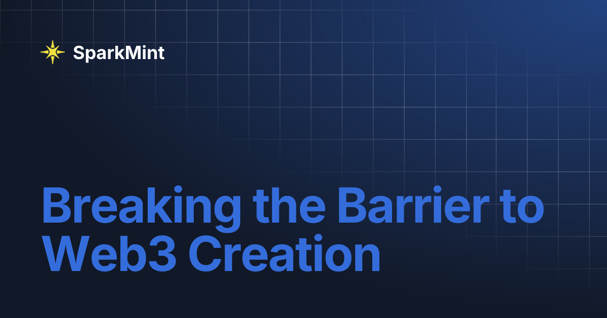 Breaking the Barrier to Web3 Creation | SparkMint